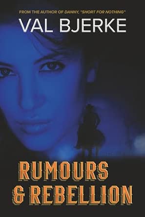 Rumours and Rebellion: Bjerke, Val: 9781777626112: Books - Amazon.ca