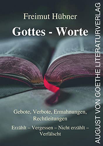 Gottes - Worte: Gebote, Verbote, Ermahnungen, Rechtleitungen : Freimut ...