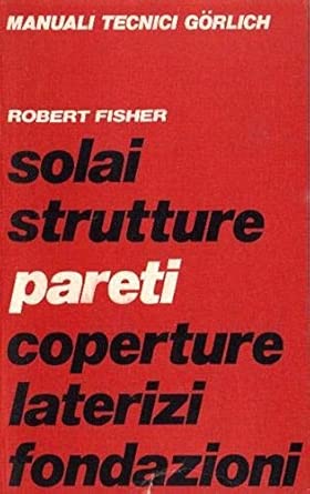 Pareti. Solai, strutture, coperture, laterizi, fo : Robert Fischer ...