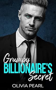 Grumpy Billionaire's Secret: An Enemies to Lovers Secret Baby Boss Romance eBook : Pearl, Olivia ...