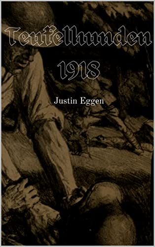 Amazon.com: Teufelhunden: 1918 eBook : Eggen, Justin: Books