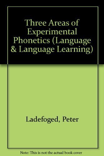 Three Areas of Experimental Phonetics (Language & Language Learning ...