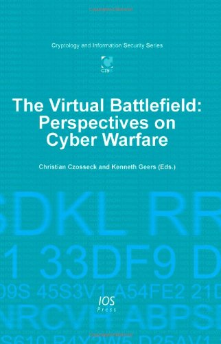 The Virtual Battlefield: Perspectives on Cyber Warfare: C. Czosseck and ...