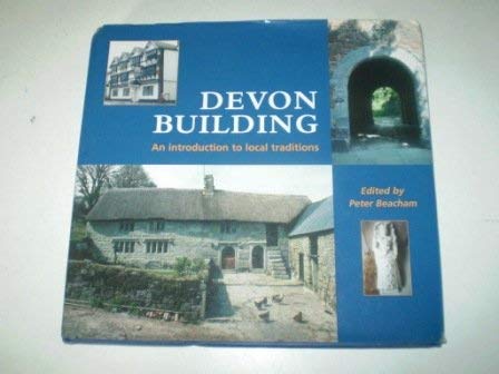 Devon Building: An Introduction to Local Traditions: Amazon.co.uk ...