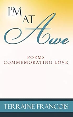 I'm At Awe: Poems Commemorating Love: Francois, Terraine: 9781449090159 ...