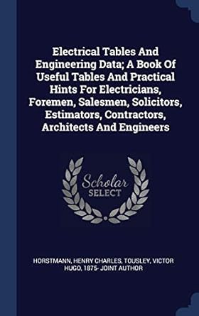 Electrical Tables And Engineering Data; A Book Of Useful Tables And Practical Hints For ...