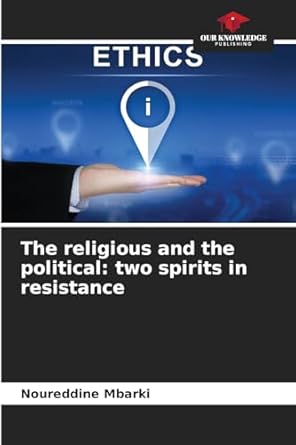 The religious and the political: two spirits in resistance: Mbarki ...