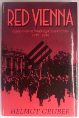 Red Vienna: Experiment in Working-Class Culture, 1919-1934: Gruber ...