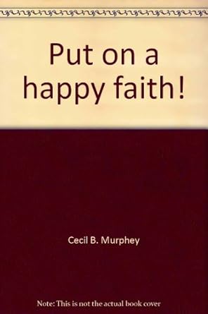 Put on a happy faith!: Cecil Murphey: 9780915684083: Amazon.com: Books