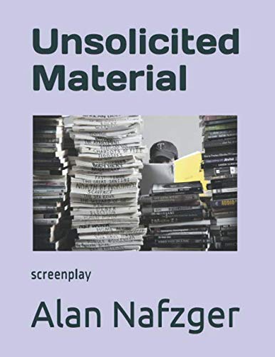 Unsolicited Material: screenplay: Nafzger, Alan: 9781072241683: Amazon ...