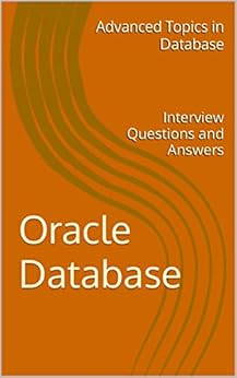 Amazon.com: Oracle Database: Interview Questions and Answers (Advanced Topics in Database Book 4 ...