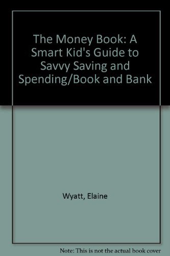 The Money Book: A Smart Kid's Guide to Savvy Saving and Spending/Book ...