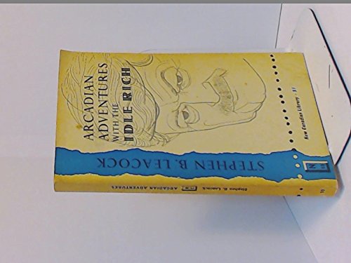 Arcadian Adventures with the Idle Rich: Leacock, Stephen: Amazon.com: Books