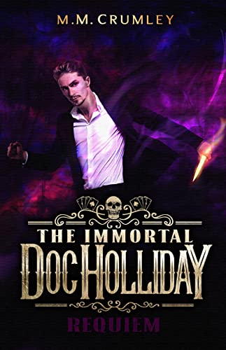 Amazon.com: The Immortal Doc Holliday: Requiem: (The Immortal Doc ...