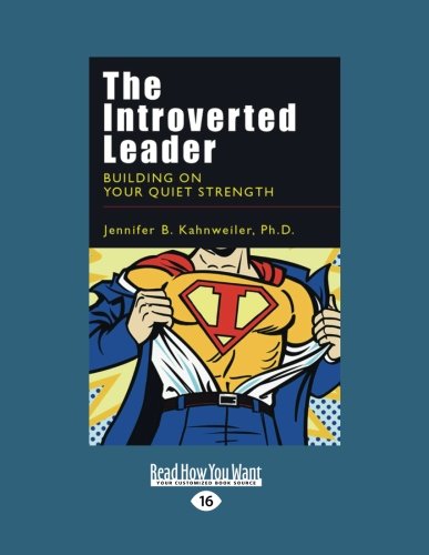 The Introverted Leader (Large Print 16pt): Kahnweiler, Jennifer B ...