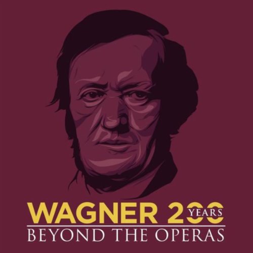 Play Wagner 200 Years - Beyond the Operas by Richard Wagner & VARIOUS ...