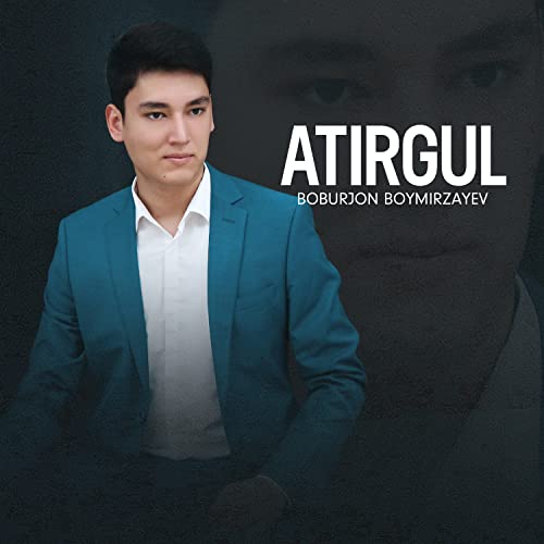 Atirgul von Boburjon Boymirzayev auf Amazon Music Unlimited