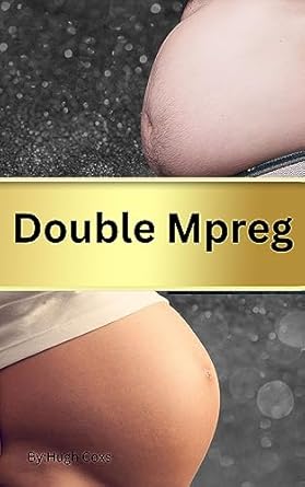 Double Mpreg (Hero X Villain Inflation Book 5) eBook : Coxs, Hugh: Amazon.co.uk: Kindle Store