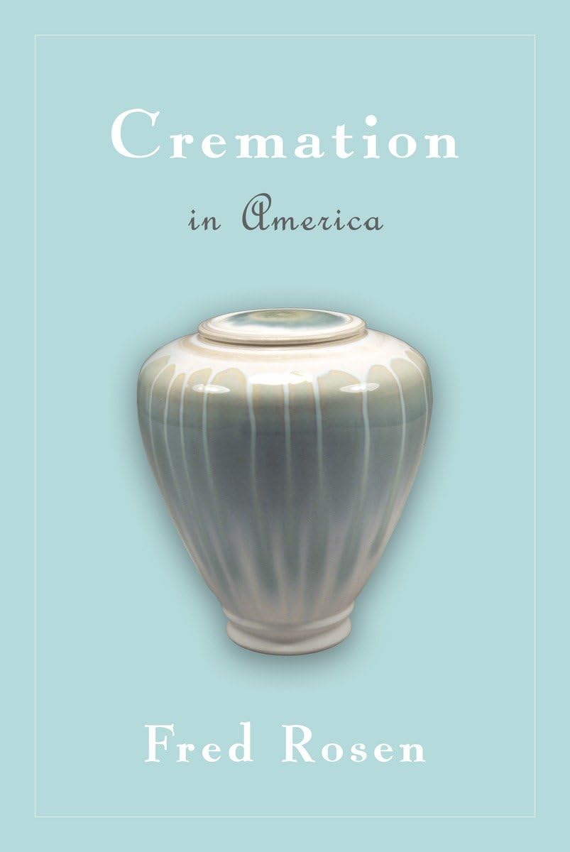 Amazon.com: Cremation in America: 9781591021360: Rosen, Fred: Books