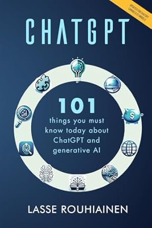 CHATGPT - 101 Things You Must Know Today About ChatGPT and Generative AI (Artificial ...