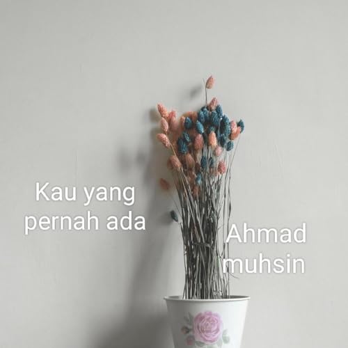 Amazon MusicでAhmad muhsinのKau Yang Pernah Adaを再生する