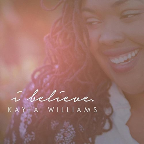 I Believe by Kayla Williams on Amazon Music - Amazon.com