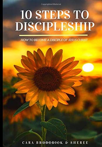 10 Steps to Discipleship: How to Become a Disciple of Jesus Christ ...