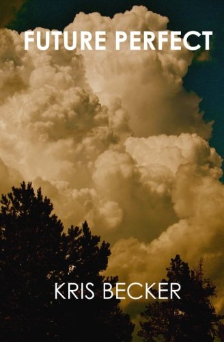 Future Perfect: Becker, Kris: 9781478210825: Amazon.com: Books