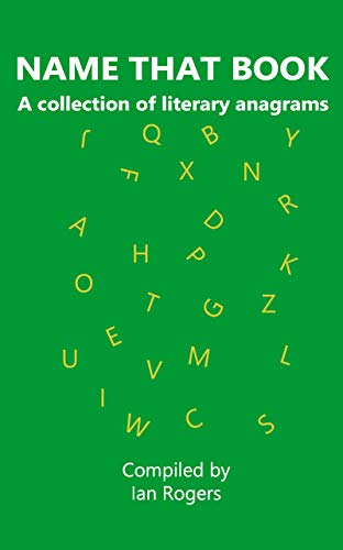 NAME THAT BOOK: A collection of literary anagrams eBook : Rogers, Ian ...