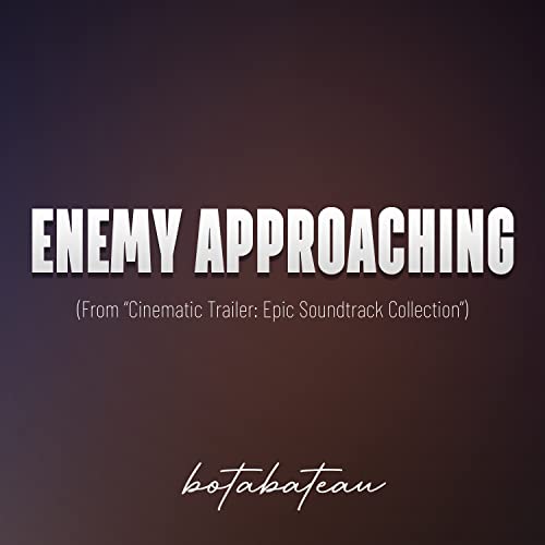 Play Enemy Approaching (From “Cinematic Trailer: Epic Soundtrack ...