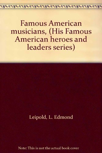 Famous American musicians, (His Famous American heroes and leaders ...