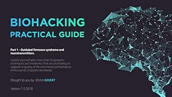 Amazon.com: Biohacking Practical Guide v1 2018: Update yourself with ...