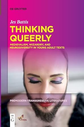 Buy Thinking Queerly: Medievalism, Wizardry, and Neurodiversity in ...