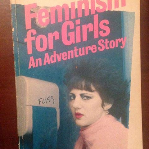 Feminism for girls: An adventure story: Angela McRobbie and Trisha ...