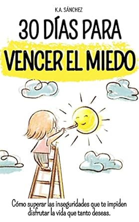 30 días para vencer el miedo: Cómo superar las inseguridades que te ...