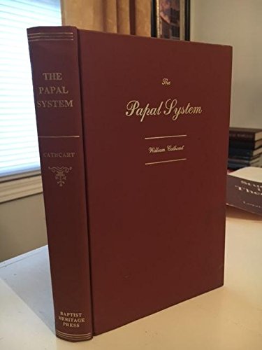 The Papal System: William Cathcart: Amazon.com: Books
