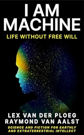 Buy I Am Machine: Life Without Free Will Book Online at Low Prices in ...