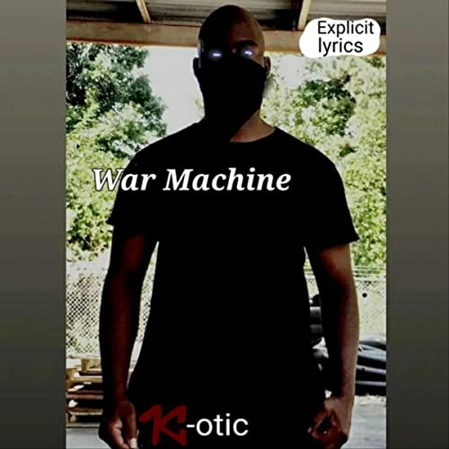 Amazon.com: War Machine [Explicit] : K-Otic: Digital Music