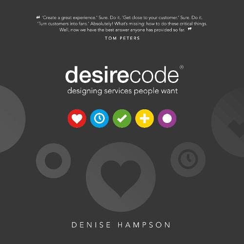 Desire Code: Designing services people want: Denise Hampson: 9781838402105: Amazon.com: Books