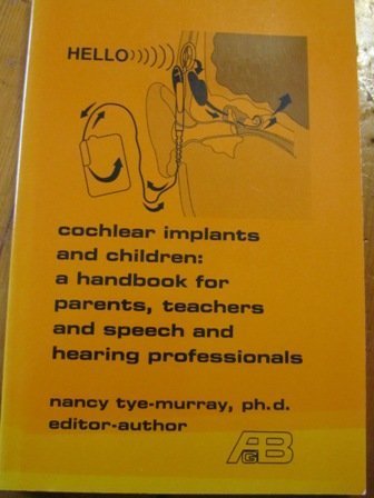 Cochlear Implants and Children: A Handbook for Parents, Teachers and ...