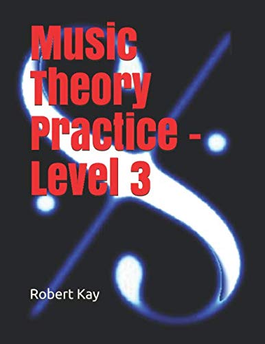Music Theory Practice - Level 3 (Music Theory Practice - A Complete ...