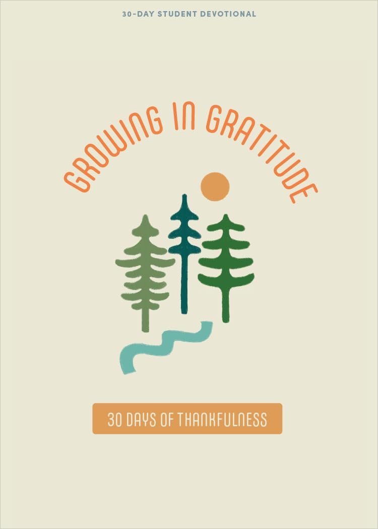 Growing in Gratitude - Teen Devotional: 30 Days of Thankfulness (Volume ...