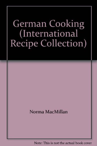German Cooking (International Recipe Collection) : MacMillan Norma ...