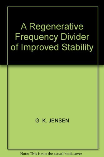 A Regenerative Frequency Divider of Improved Stability: G. K. JENSEN ...