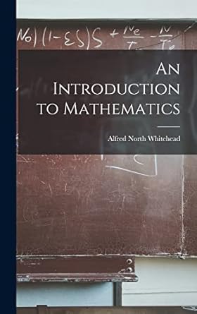 An Introduction to Mathematics: Whitehead, Alfred North: 9781015810211 ...