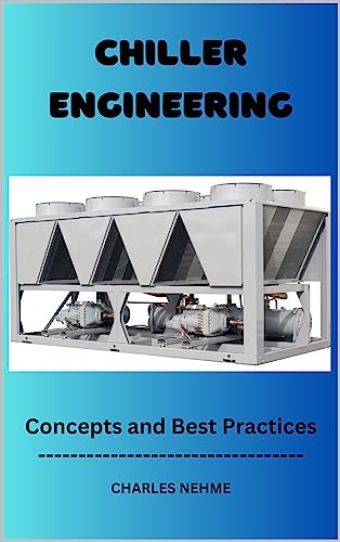 Chiller Engineering: Concepts and Best Practices, Nehme, Charles, eBook ...