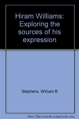 Hiram Williams, exploring the sources of his expression: Stephens ...