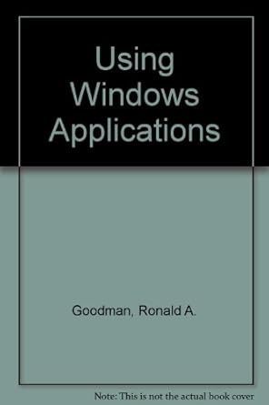 Using Windows-Based Applications: Goodman, Ronald A.: 9780395716649 ...