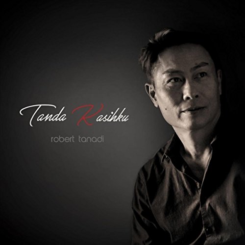 Amazon.com: Tanda Kasihku : Robert Tanadi: Digital Music