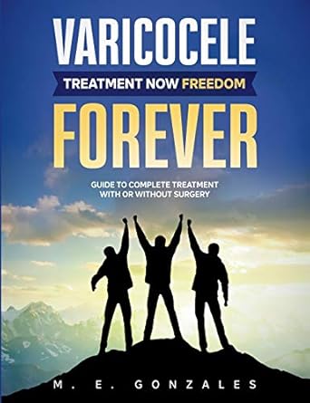 Varicocele: Treatment Now Freedom Forever: Amazon.co.uk: Gonzales, M. E ...